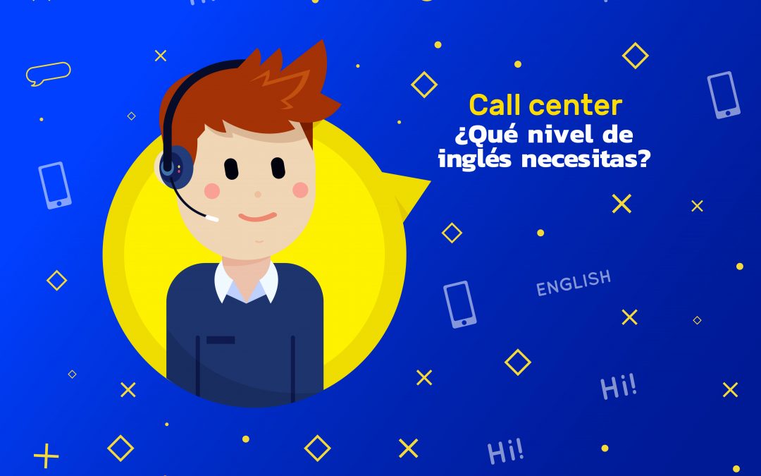 Call center ¿qué nivel de inglés necesitas? - Academia Europea